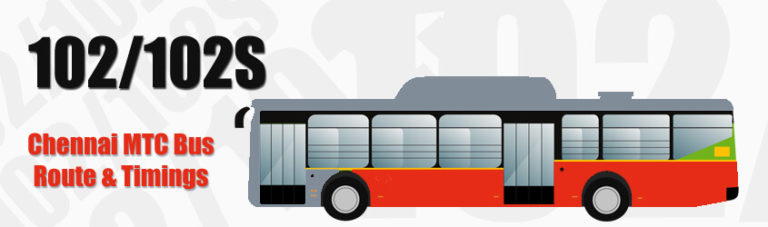 MTC "102/102S" Chennai City Bus Route & Timings, Map, First & Last Bus